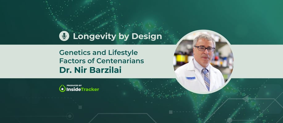 Dr. Nir Barzilai—Genetics and Lifestyle Factors of Centenarians